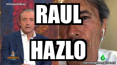 Meme Personalizado - Raul Hazlo - 32559920