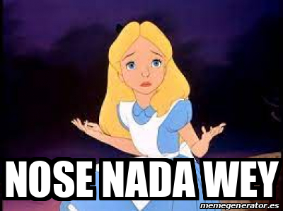 Meme Personalizado - nose nada wey - 32560101