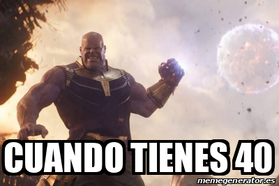 Meme Personalizado - CUANDO TIENES 40 - 32560552