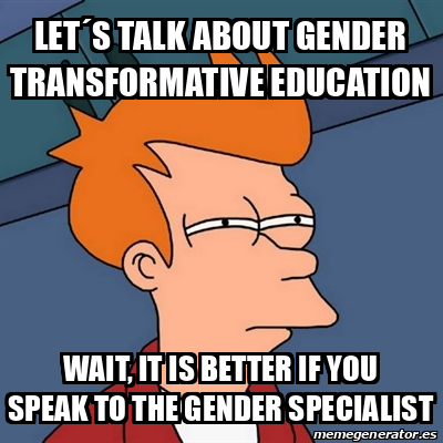 Meme Futurama Fry - LET´S TALK ABOUT GENDER TRANSFORMATIVE EDUCATION ...