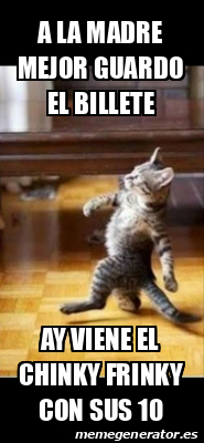 Meme Personalizado - A la madre mejor guardo el billete Ay viene el ...