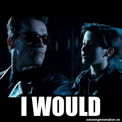 Meme Personalizado - i would - 32561864