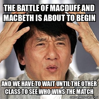 Meme Jackie Chan - the battle of macduff and macbeth is about to begin ...