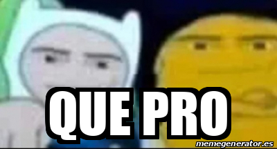 Meme Personalizado - que pro - 32563375