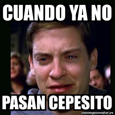Meme crying peter parker - cuando ya no pasan cepesito - 32563938