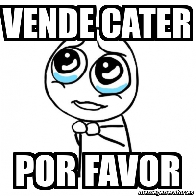 Meme Por favor - Vende Cater Por favor - 32564982