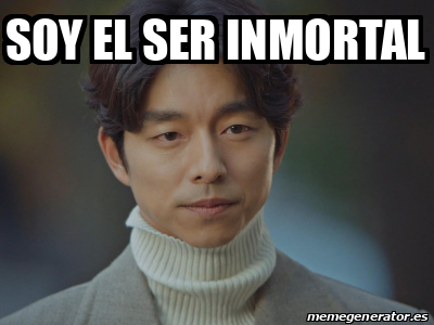 Meme Personalizado - soy el ser inmortal - 32566097