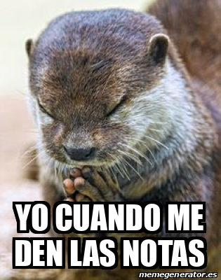 Meme Personalizado - yo cuando me den las notas - 32566198