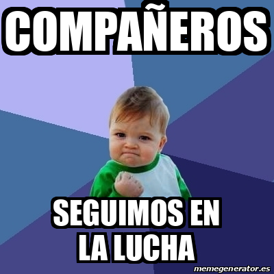 Meme Bebe Exitoso - compañeros seguimos en la lucha - 32566406