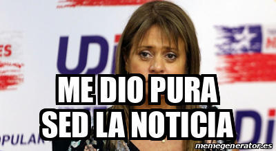Meme Personalizado - Me dio pura sed la noticia - 32566572