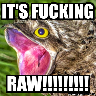 Meme Personalizado - IT'S FUCKING RAW!!!!!!!!! - 32567077