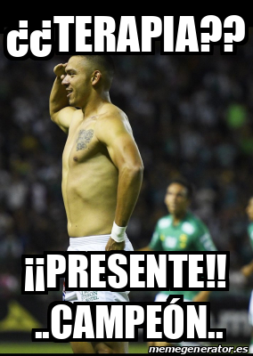 Meme Personalizado - ¿¿terapia?? ¡¡presente!! ..campeón.. - 32567270