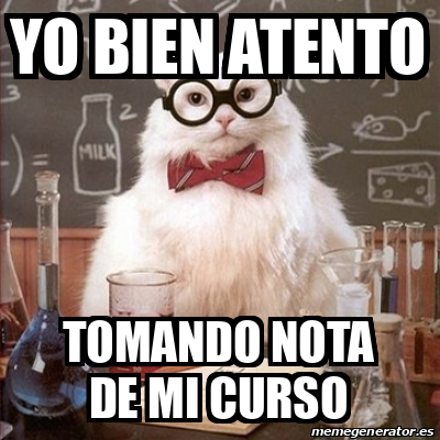 Meme Chemistry Cat - yo bien atento tomando nota de mi curso - 32567745