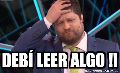 Meme Personalizado - DEBÍ LEER ALGO !! - 32567952