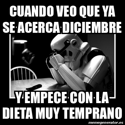 Meme Sad Trooper - cuando veo que ya se acerca diciembre y empece con ...