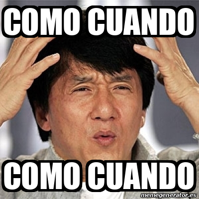 Meme Jackie Chan - como cuando como cuando - 32061006