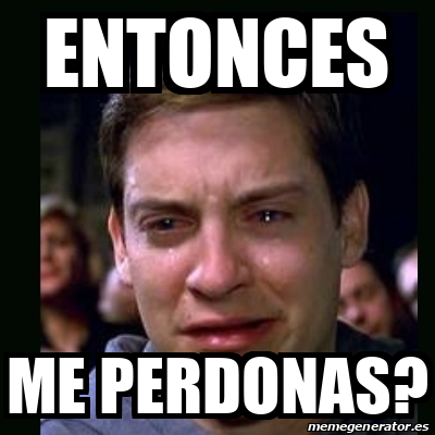 Meme crying peter parker - entonces me perdonas? - 32061256