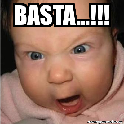 Meme Bebe furioso - basta...!!! - 32061615