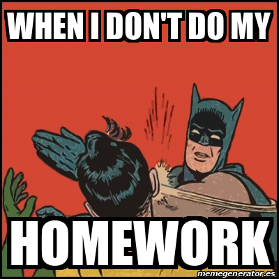 Meme Batman slaps Robin - when I don't do my homework - 32061917
