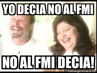 Meme Personalizado - Yo decia No al fmi No al FMI decia! - 32062008