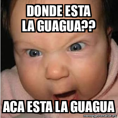 Meme Bebe furioso - donde esta la guagua?? aca esta la guagua - 32062195