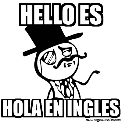 Meme Feel Like A Sir - hello es hola en ingles - 32062395