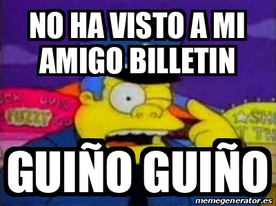 Meme Personalizado - No ha visto a mi amigo billetin Guiño guiño - 32062430
