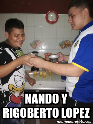 Meme Personalizado - Nando y rigoberto lopez - 32062660