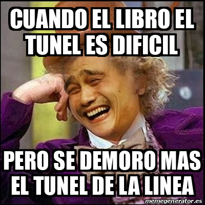 Meme Yao Wonka - cuando el libro el tunel es dificil pero se demoro mas ...