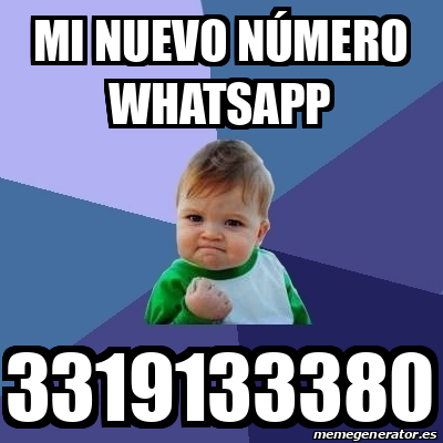 Meme Bebe Exitoso - Mi nuevo número WhatsApp 3319133380 - 32062933