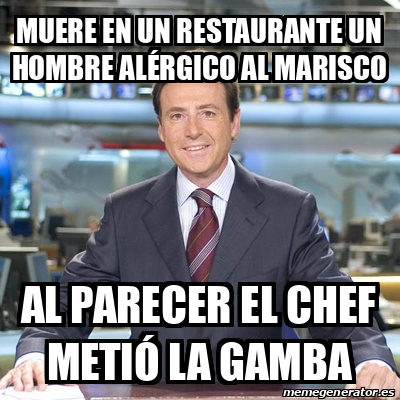 Meme Personalizado - Muere en un restaurante un hombre alérgico al ...