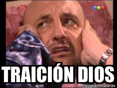 Meme Personalizado - traición dios - 32063872