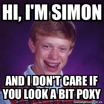 Meme Bad Luck Brian - Hi, i'm simon and i don't care if you look a bit ...