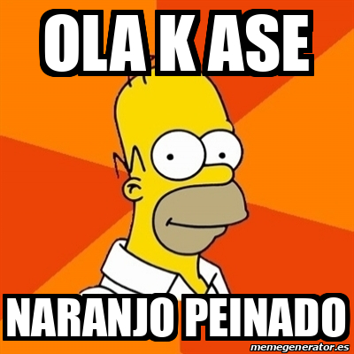 Meme Homer - Ola k ase Naranjo peinado - 32064580