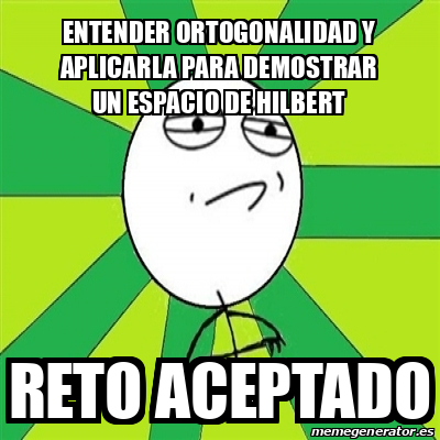 Meme Challenge Accepted - ENTENDER ORTOGONALIDAD Y APLICARLA PARA ...