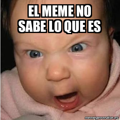 Meme Bebe furioso - el meme no sabe lo que es - 32065318