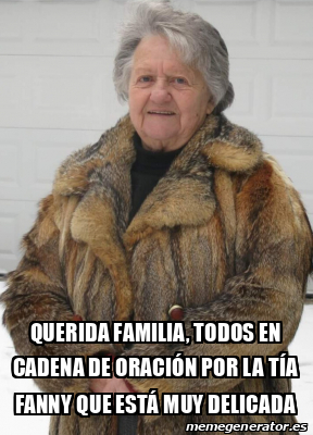 Meme Personalizado - Querida familia, todos en Cadena de oración por la ...
