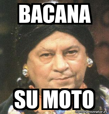 Meme Personalizado - bacana su moto - 32065532