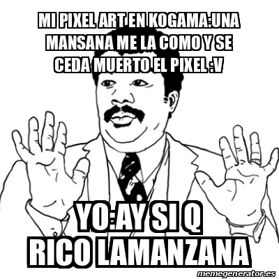 Meme Ay Si - mi pixel art en kogama:una mansana me la como y se ceda ...