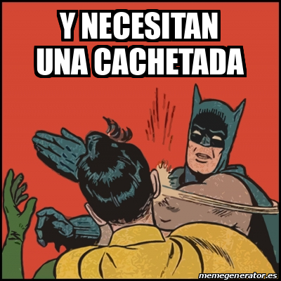 Meme Batman slaps Robin - Y necesitan una cachetada - 32065965