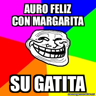 Meme Troll - Auro feliz con Margarita Su gatita - 32067299