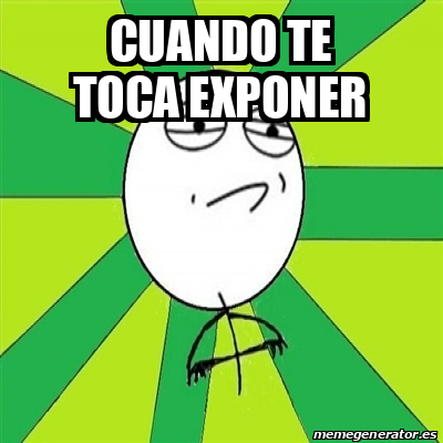 Meme Challenge Accepted - cuando te toca exponer - 32067764