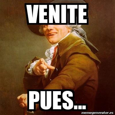 Meme Joseph Ducreux - Venite Pues... - 32068037