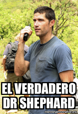 Meme Personalizado - el verdadero dr shephard - 32069467