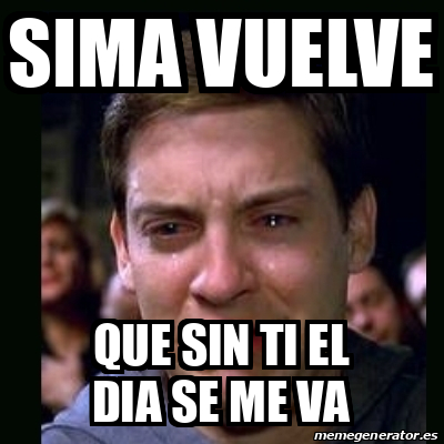 Meme crying peter parker - sima vuelve que sin ti el dia se me va ...
