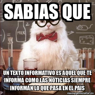 Meme Chemistry Cat - sabias que un texto informativo es aquel que te ...