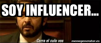 Meme Personalizado - Soy influencer... - 32070515