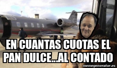 Meme Personalizado - En cuantas cuotas el pan dulce...al contado - 32070611