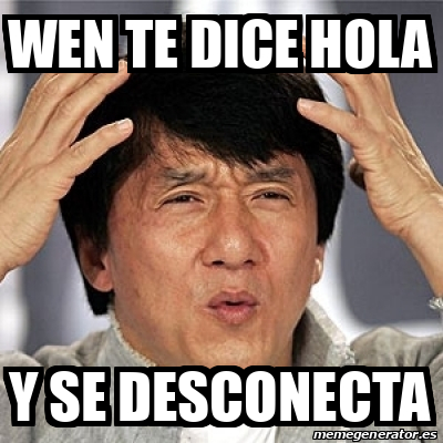 Meme Jackie Chan - wen te dice hola y se desconecta - 32070626