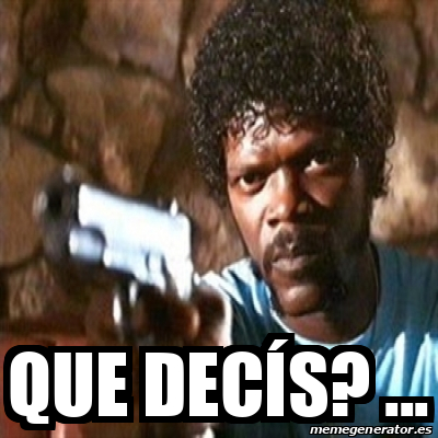 Meme Pulp Fiction - Que decís? ... - 32071172
